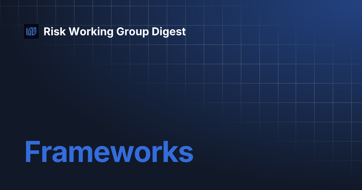 Frameworks | Risk Working Group Digest